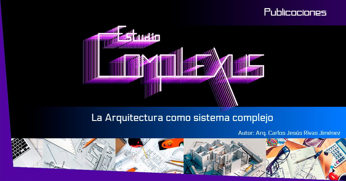 La Arquitectura como sistema complejo